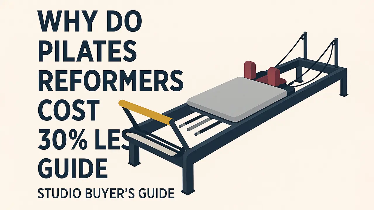 Why Do Pilates Reformers Cost 30% Less? | Studio Buyer’s Guide